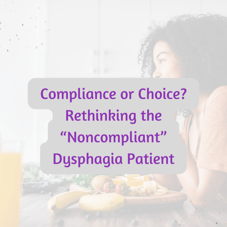 Compliance or Choice? Rethinking the “Noncompliant” Dysphagia Patient ...