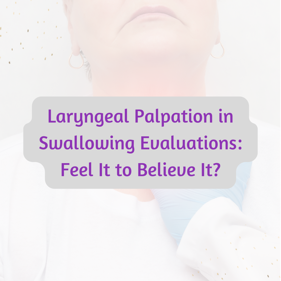 Laryngeal Palpation in Swallowing Evaluations: Feel It to Believe It ...