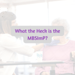 What the Heck is the MBSImP? – Dysphagia Ramblings
