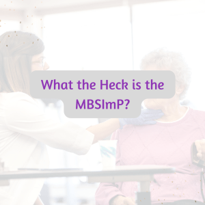 What the Heck is the MBSImP? – Dysphagia Ramblings