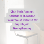 Chin Tuck Against Resistance (CTAR): A Powerhouse Exercise for ...