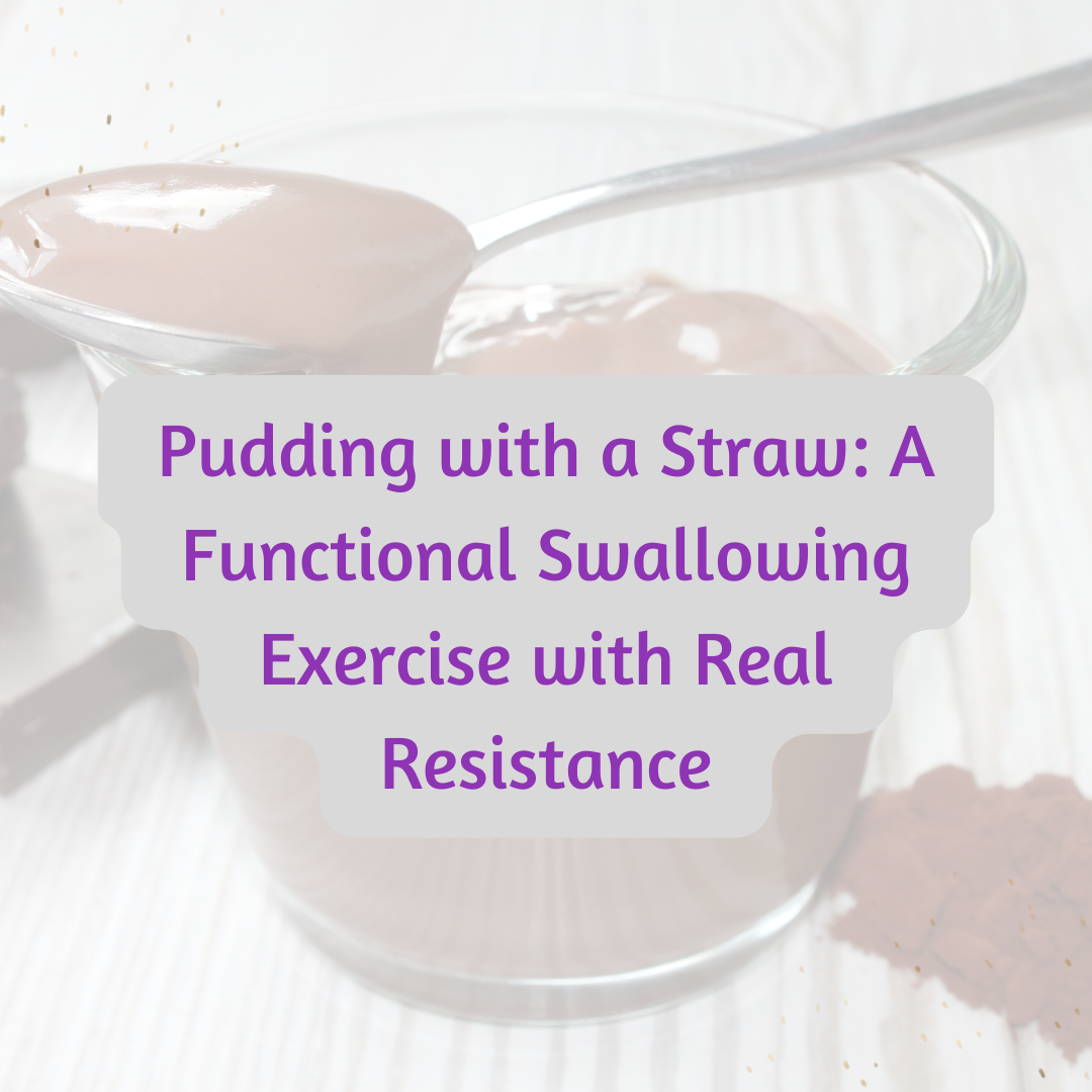 Pudding with a Straw: A Functional Swallowing Exercise with Real ...