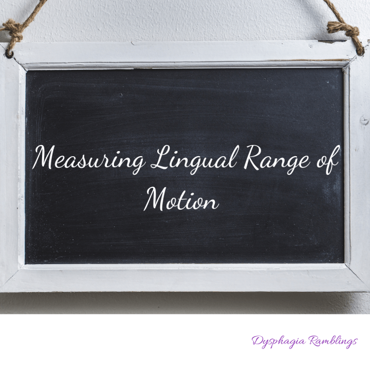 Measuring Lingual Range of Motion – Dysphagia Ramblings