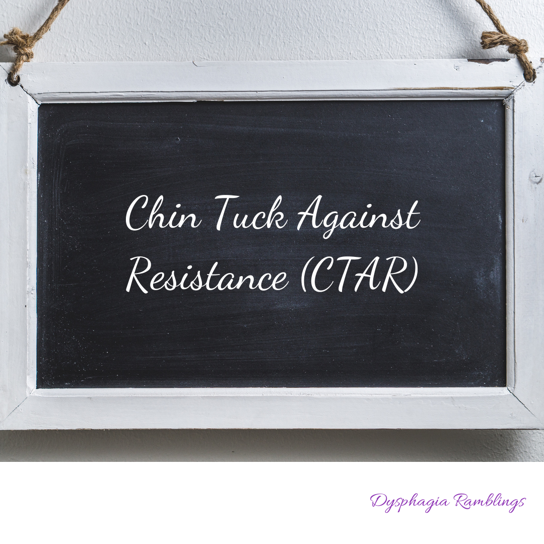 CTAR (Chin Tuck Against Resistance) – Dysphagia Ramblings