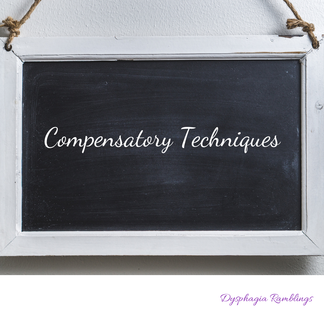 Compensatory Techniques – Dysphagia Ramblings