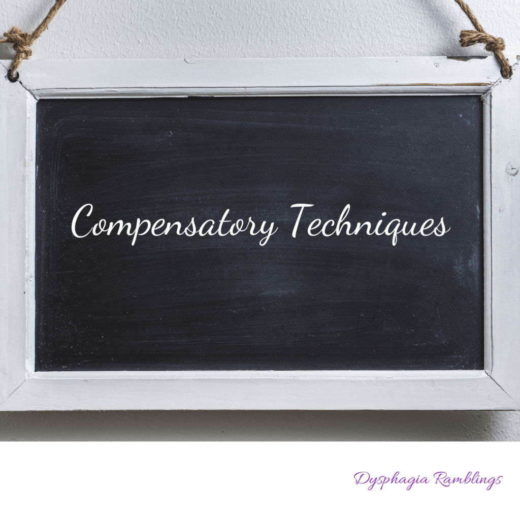 Compensatory Techniques – Dysphagia Ramblings